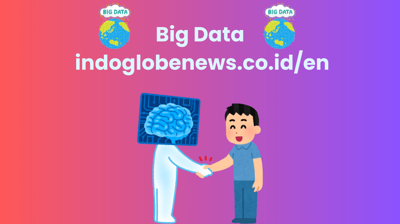Big data indoglobenews.co.id/en