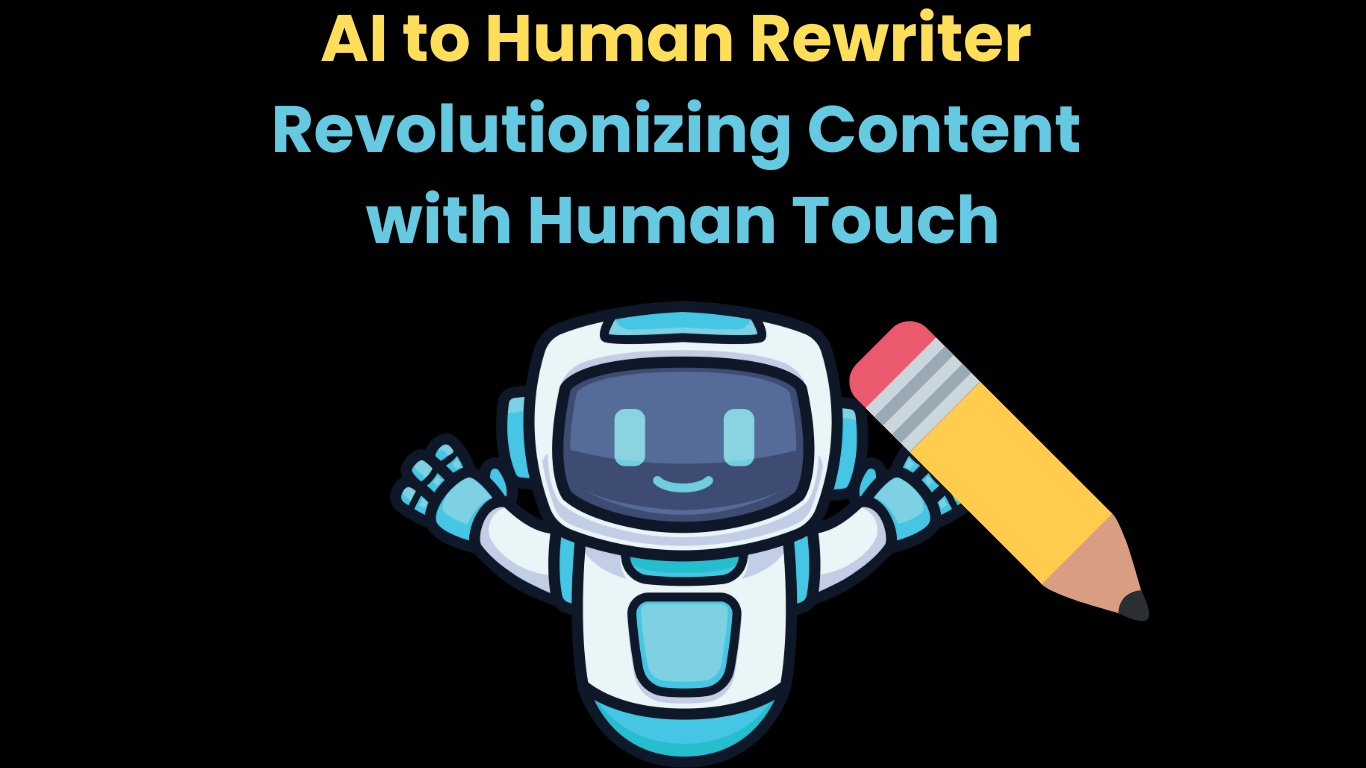 AI to Human Rewriter Revolutionizing Content with HumanTouch